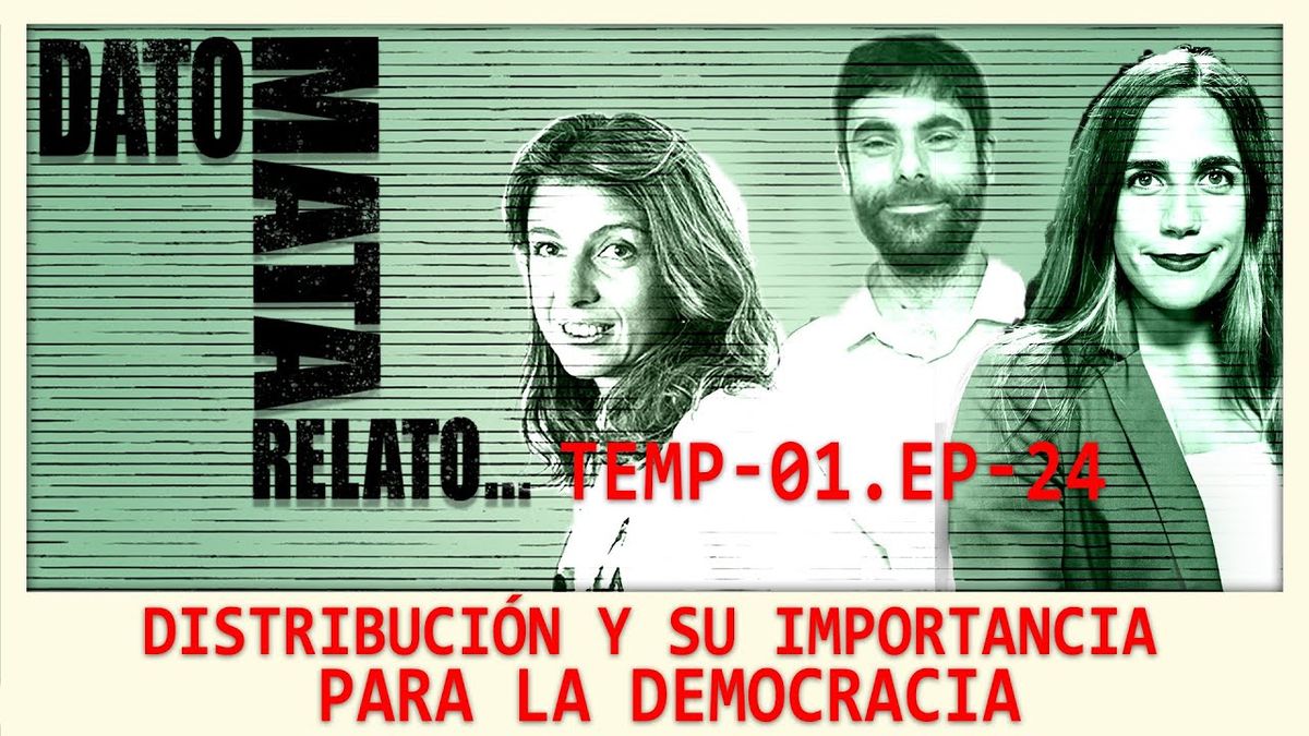 Dato Mata Relato. Distribución y su importancia para la democracia